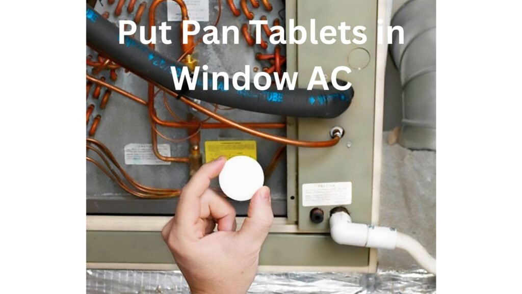 Where to Put Pan Tablets in Window AC: A Guide for Preventing Mold and ...